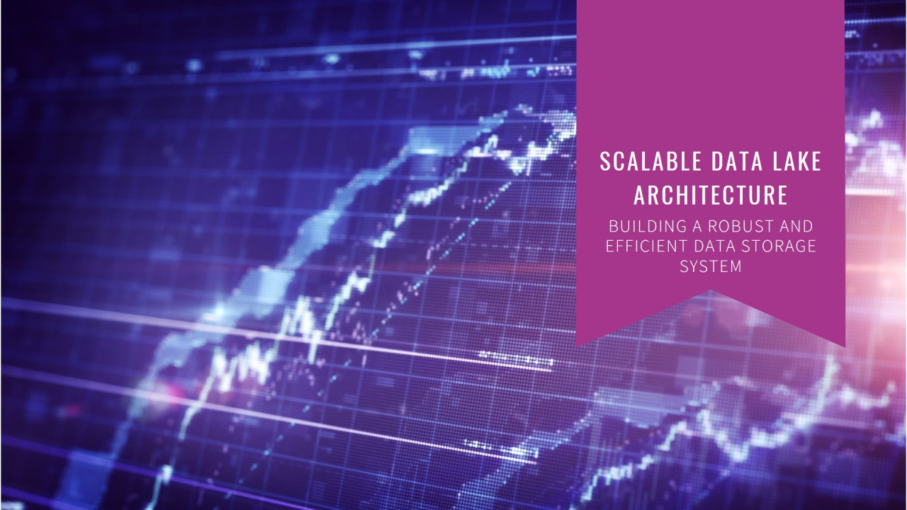 Building a Scalable Data Lake Architecture Building a Scalable Data Lake Architecture