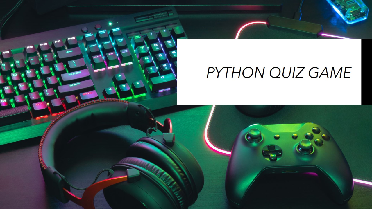 How to Create a Simple Quiz Game with Python? How to Create a Simple Quiz Game with Python?