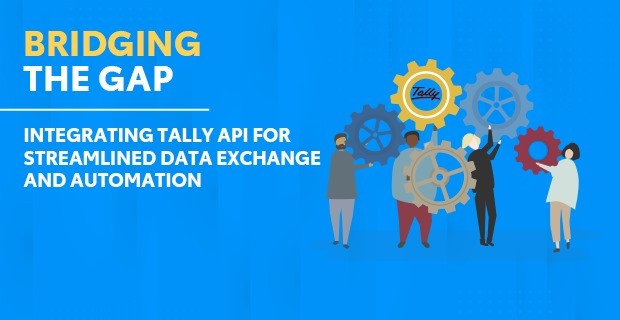 Bridging the Gap - Integrating Tally API for streamlined Data Exchange ... Bridging the Gap - Integrating Tally API for streamlined Data Exchange ...
