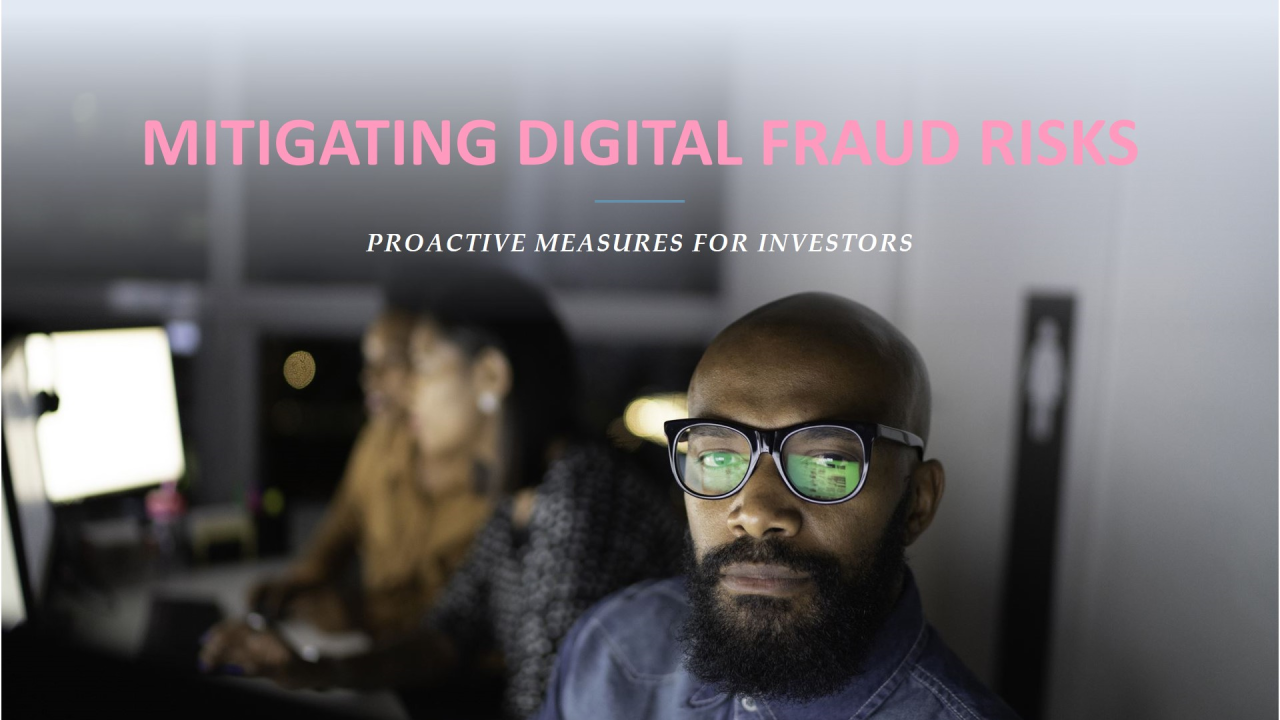Mitigating the Risks of Digital Fraud: Proactive Measures for Investors ... Mitigating the Risks of Digital Fraud: Proactive Measures for Investors ...