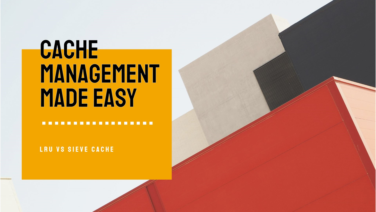 LRU vs SIEVE: Modern Caching Strategies LRU vs SIEVE: Modern Caching Strategies