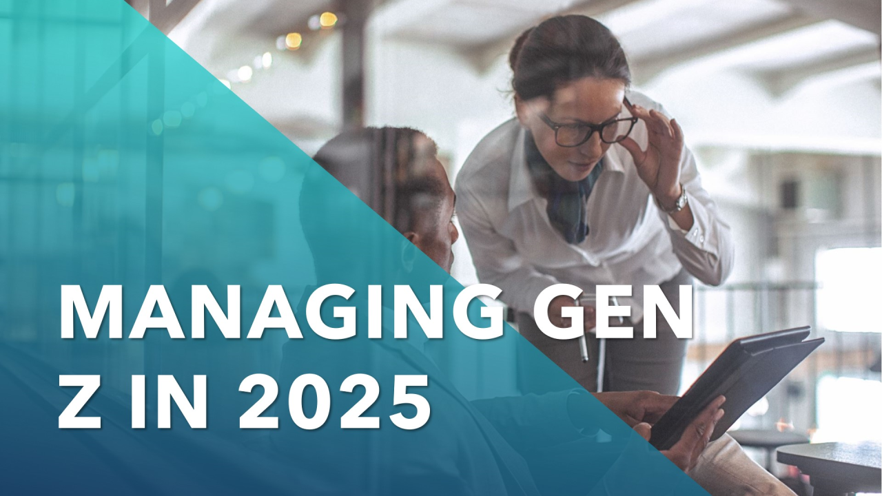 Managing Gen Z in 2025: Adapting to the Evolving Workforce Managing Gen Z in 2025: Adapting to the Evolving Workforce