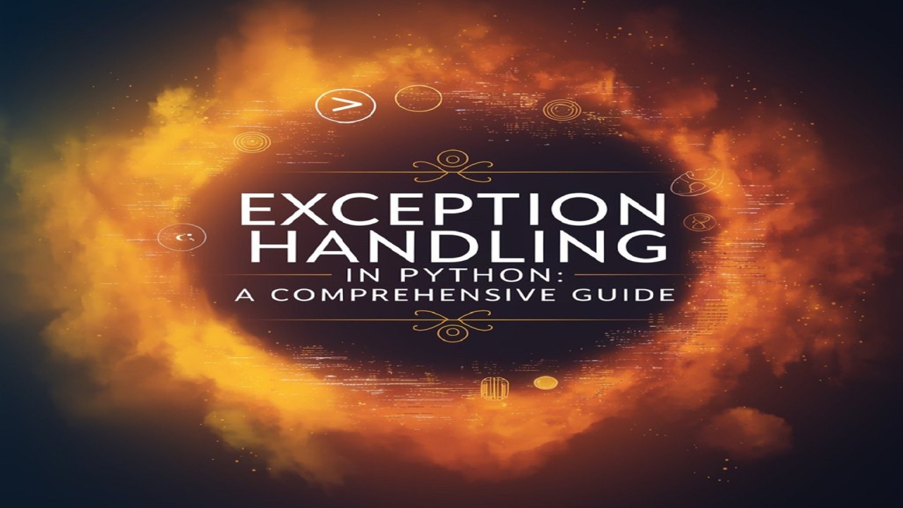 Exception Handling in Python: A Comprehensive Guide Exception Handling in Python: A Comprehensive Guide