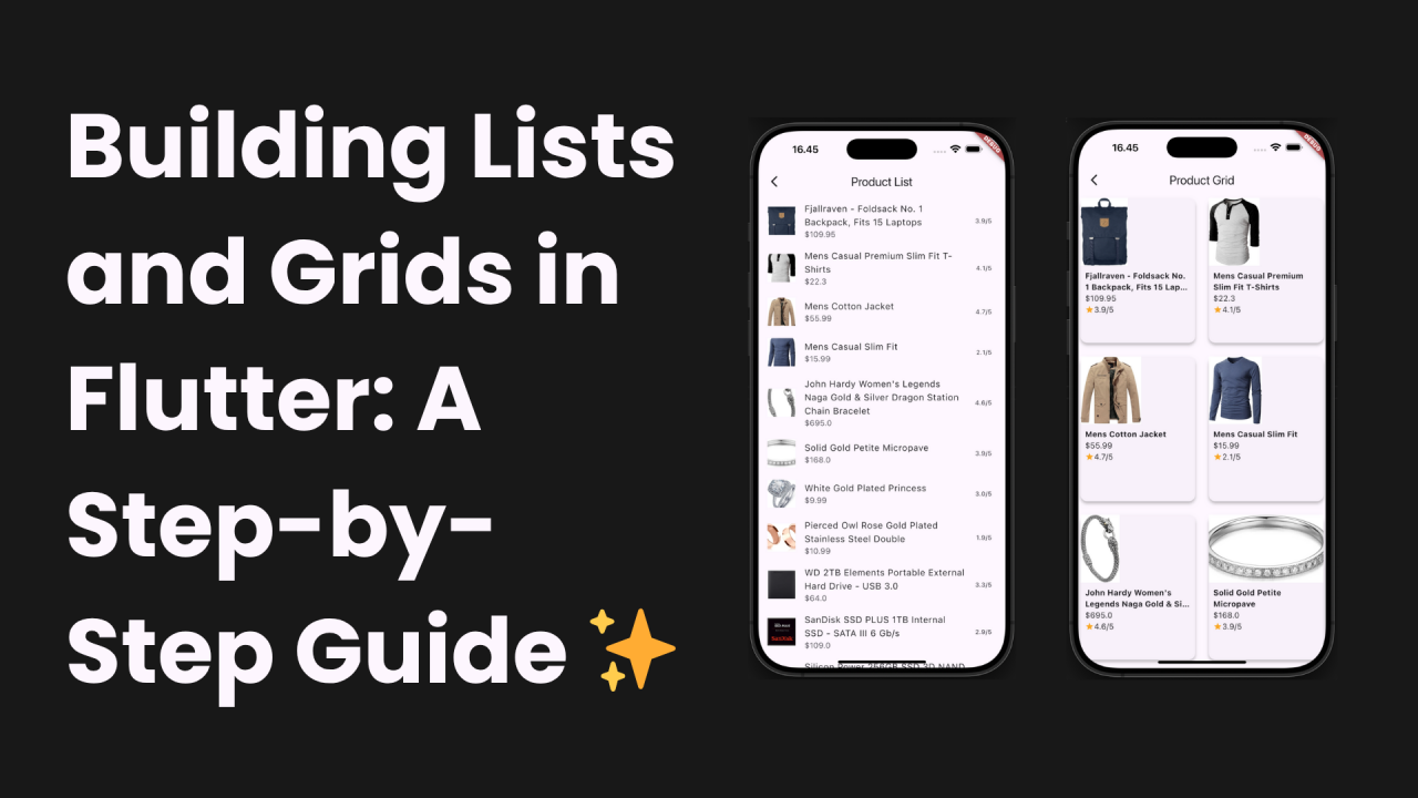 Building Lists and Grids in Flutter: A Step-by-Step Guide Building Lists and Grids in Flutter: A Step-by-Step Guide