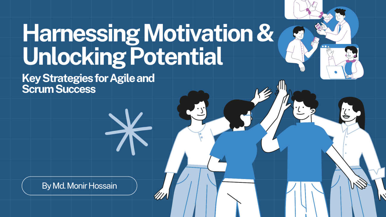Harnessing Motivation & Unlocking Potential: Key Strategies for Agile ... Harnessing Motivation & Unlocking Potential: Key Strategies for Agile ...
