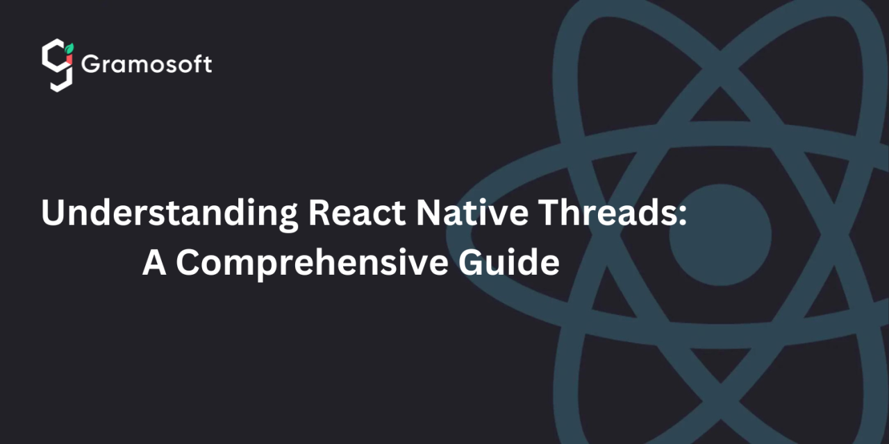 Understanding React Native Threads: A Comprehensive Guide Understanding React Native Threads: A Comprehensive Guide