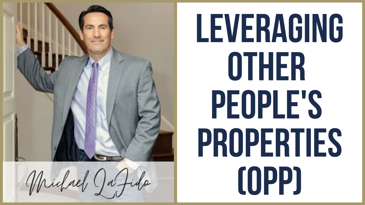 Leveraging Other People's Properties (OPP) Leveraging Other People's Properties (OPP)