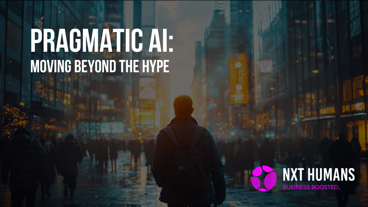 Pragmatic AI: Moving Beyond the Hype Pragmatic AI: Moving Beyond the Hype