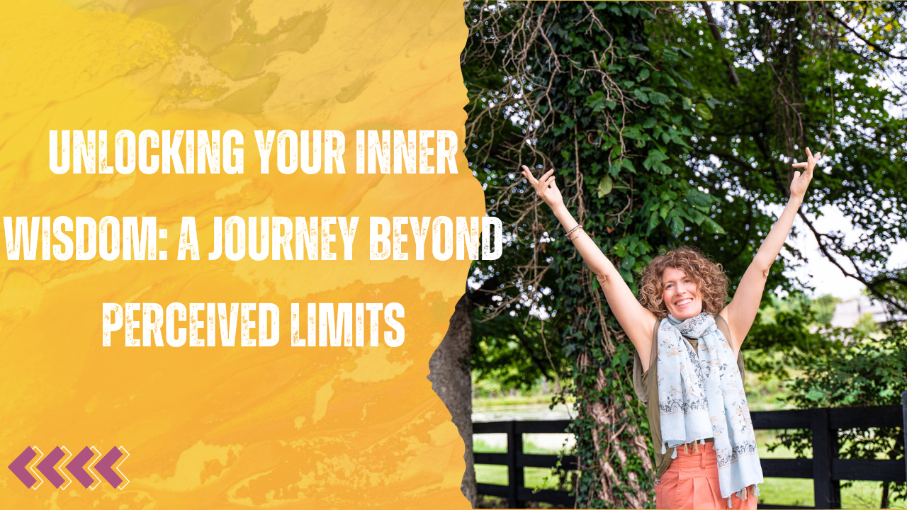Unlocking Your Inner Wisdom: A Journey Beyond Perceived Limits Unlocking Your Inner Wisdom: A Journey Beyond Perceived Limits