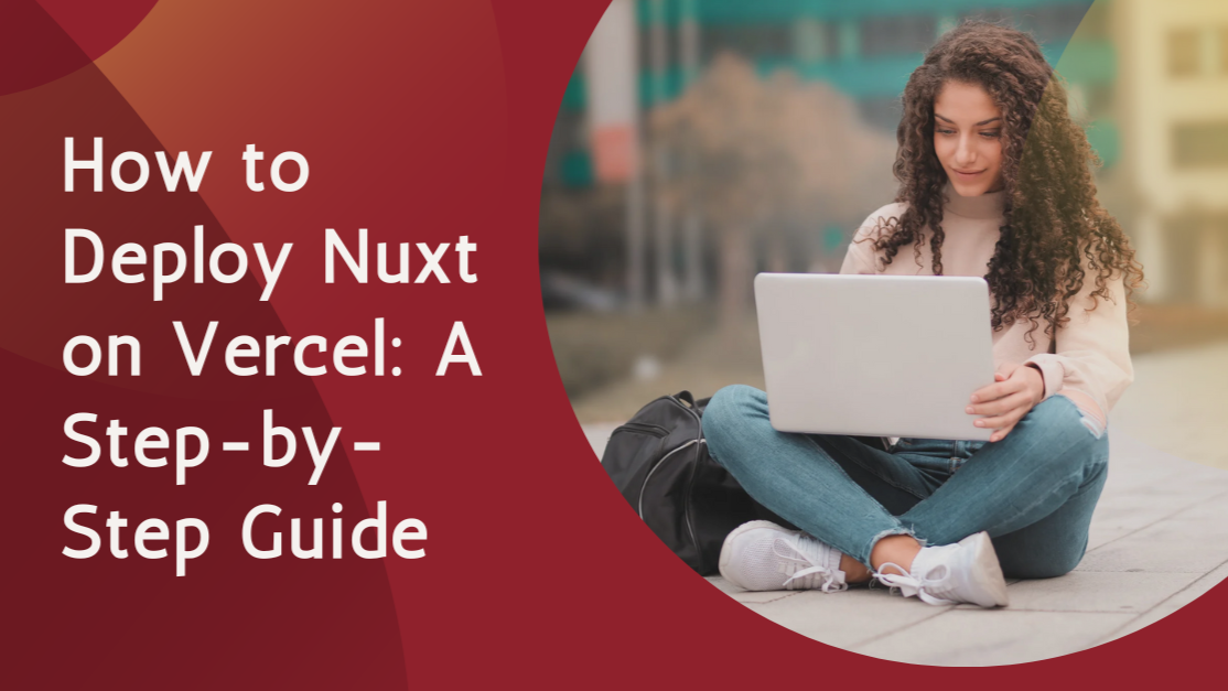 How to Deploy Nuxt on Vercel: A Step-by-Step Guide How to Deploy Nuxt on Vercel: A Step-by-Step Guide