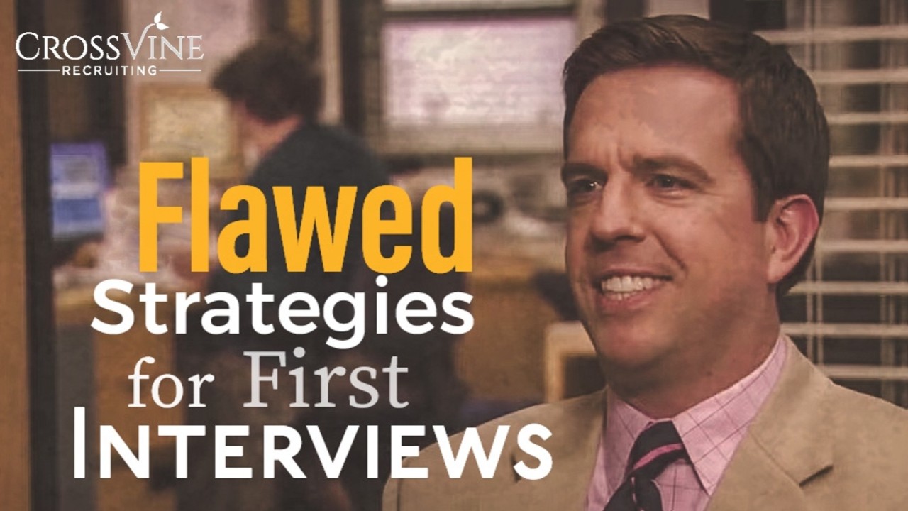 Five Flawed Strategies for First Interviews Five Flawed Strategies for First Interviews