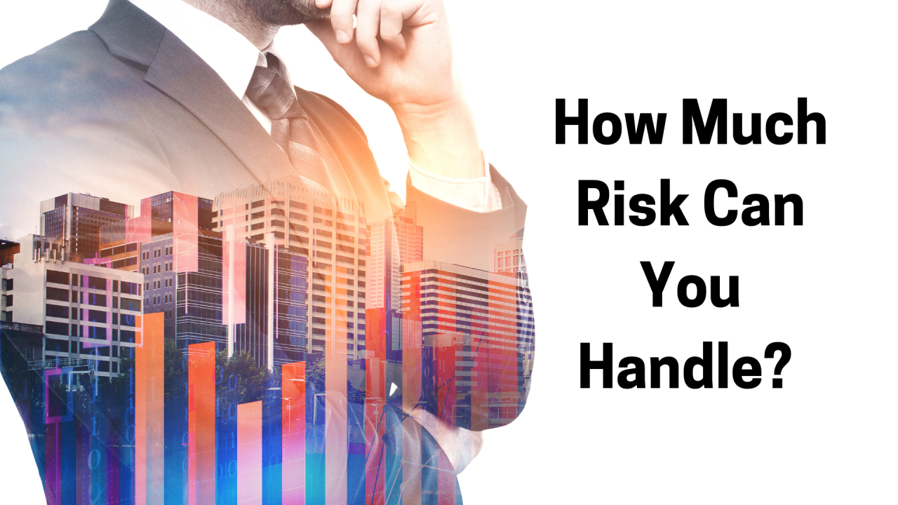 How Much Risk Can You Handle? Take This Self-Assessment Quiz to Find Out! How Much Risk Can You Handle? Take This Self-Assessment Quiz to Find Out!