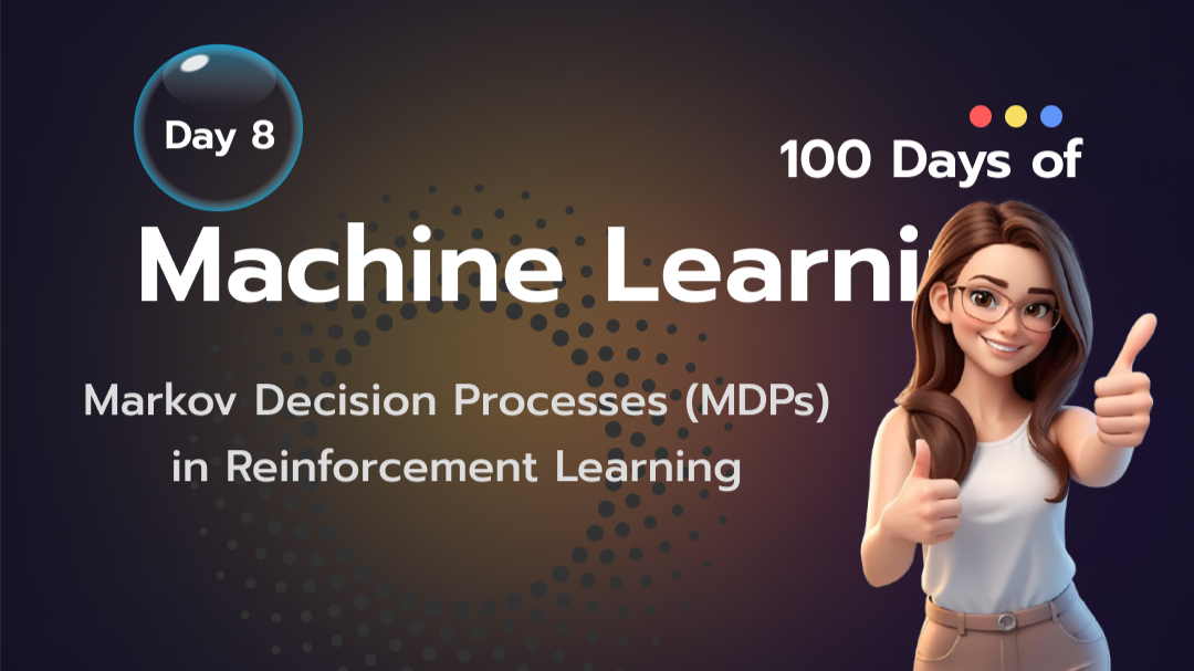 Markov Decision Processes (MDPs) in Reinforcement Learning Markov Decision Processes (MDPs) in Reinforcement Learning