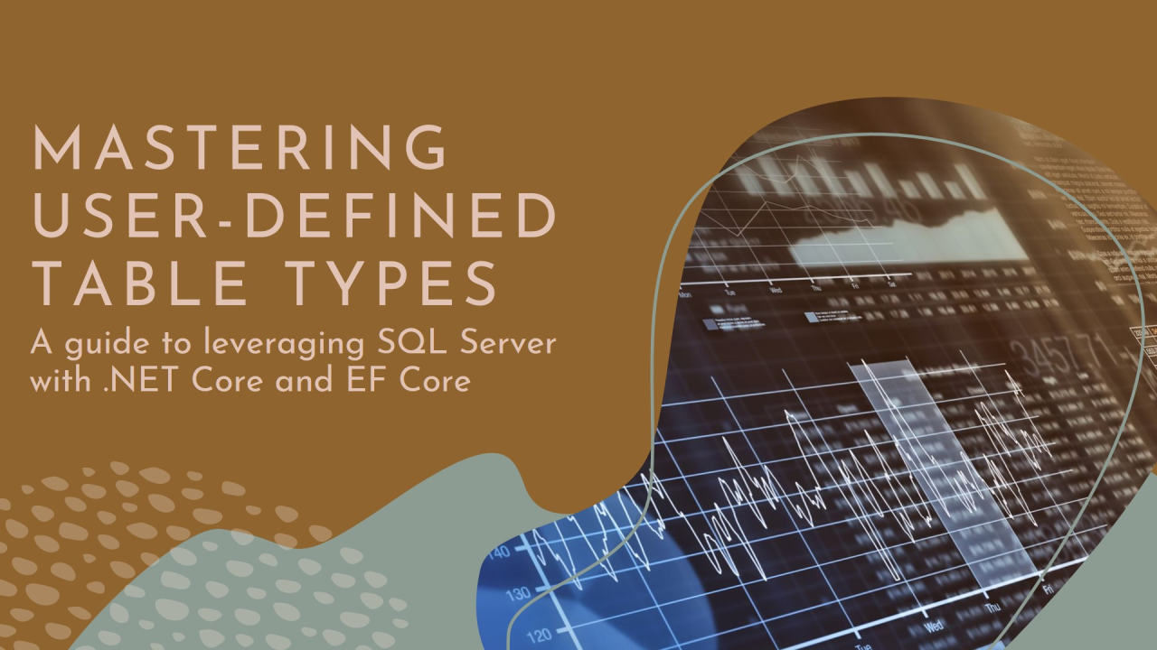 Leveraging User-Defined Table Types in SQL Server with .NET Core and EF ... Leveraging User-Defined Table Types in SQL Server with .NET Core and EF ...
