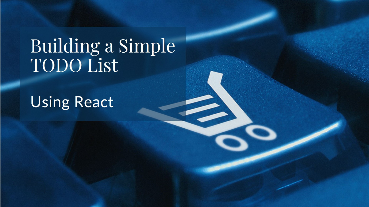 Building a simple TODO List using React Building a simple TODO List using React