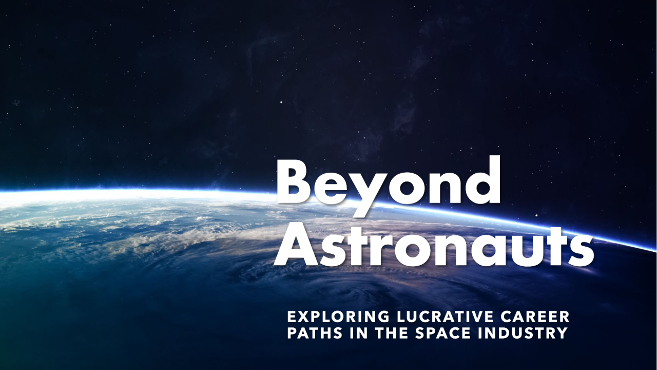 Exploring Lucrative Career Paths in the Space Industry Beyond Astronauts Exploring Lucrative Career Paths in the Space Industry Beyond Astronauts