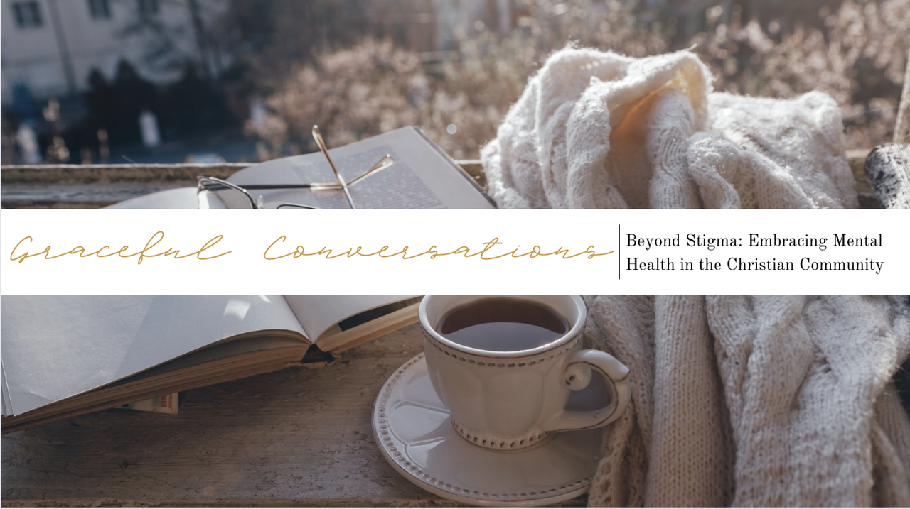 Beyond Stigma: Embracing Mental health in the Christian Community Beyond Stigma: Embracing Mental health in the Christian Community