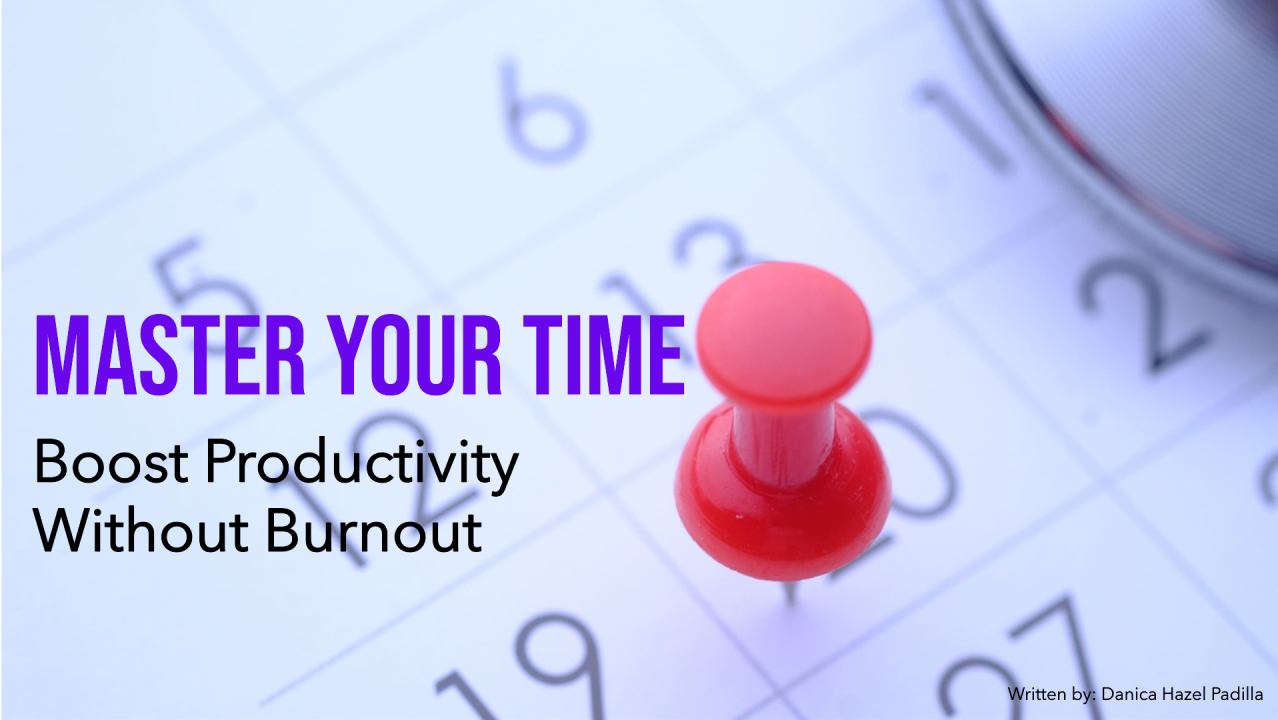 Mastering Time Management: Boost Your Productivity Without Burning Out Mastering Time Management: Boost Your Productivity Without Burning Out