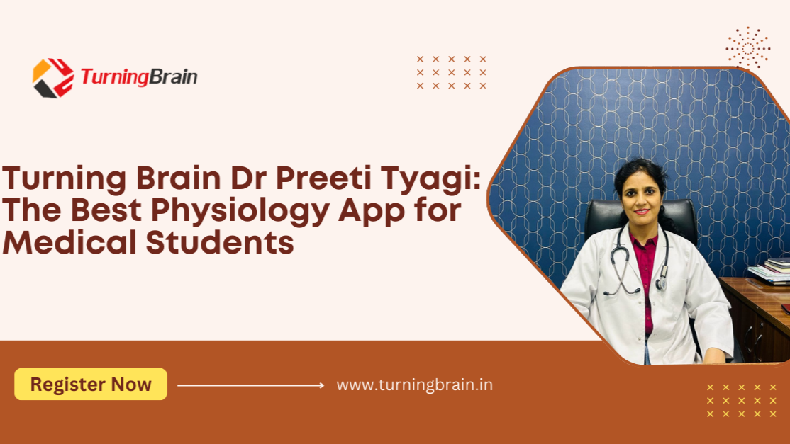 Turning Brain Dr Preeti Tyagi: The Best Physiology App for Medical Students Turning Brain Dr Preeti Tyagi: The Best Physiology App for Medical Students