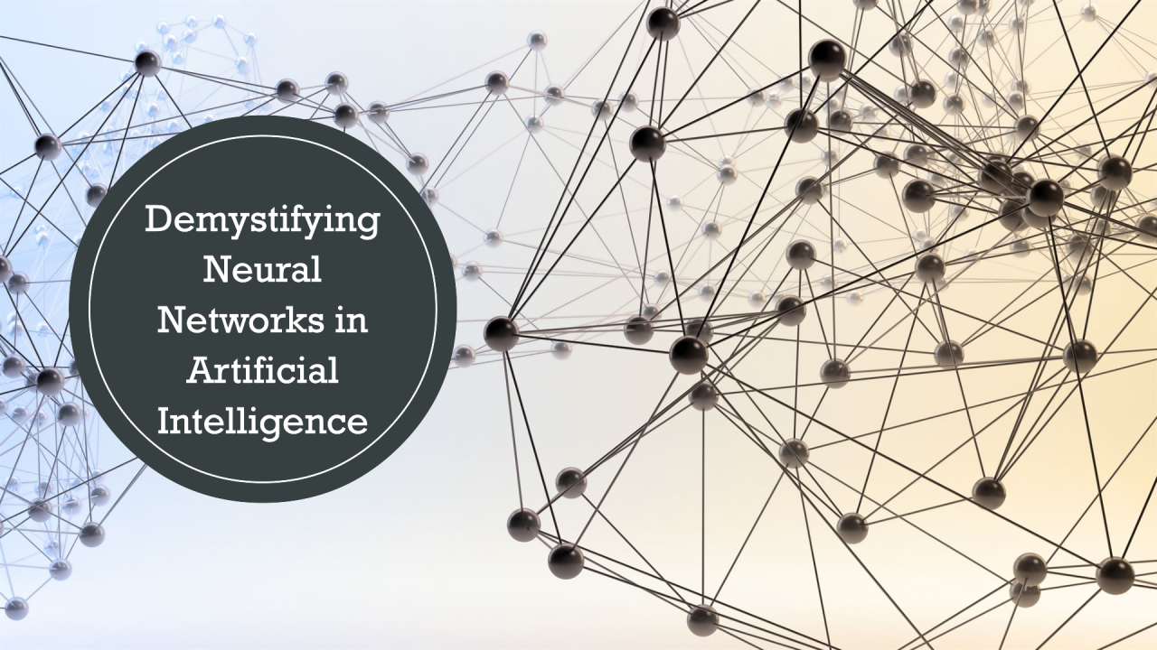 Demystifying Neural Networks in Artificial Intelligence Demystifying Neural Networks in Artificial Intelligence