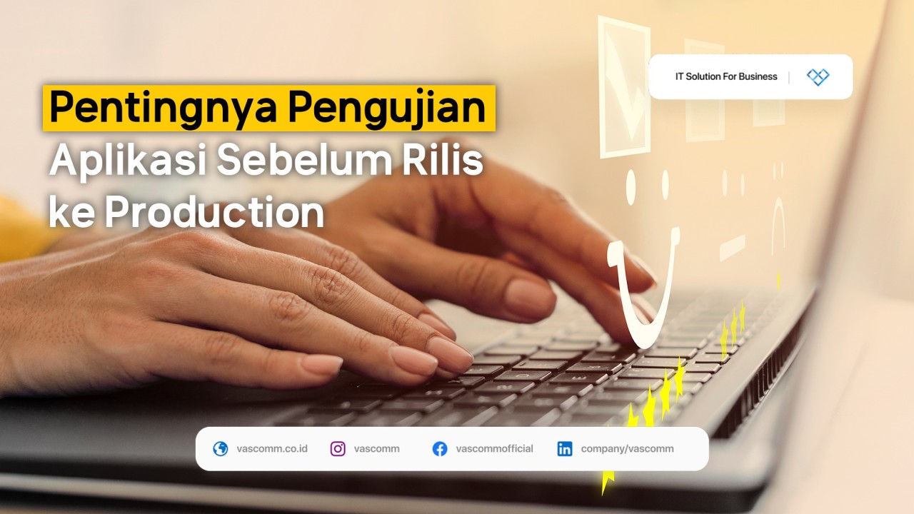 Pentingnya Pengujian Aplikasi Sebelum Rilis ke Production Pentingnya Pengujian Aplikasi Sebelum Rilis ke Production