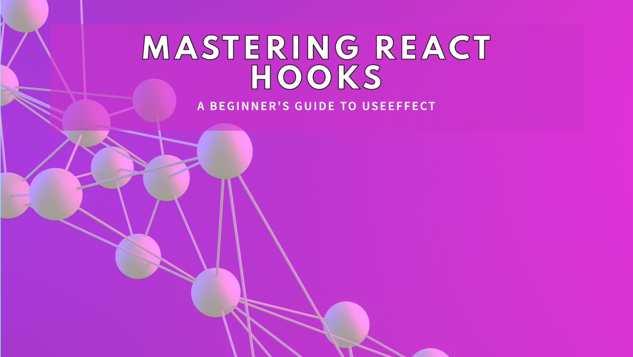 Mastering React Hooks: A Beginner's Guide to useEffect 🚀 Mastering React Hooks: A Beginner's Guide to useEffect 🚀