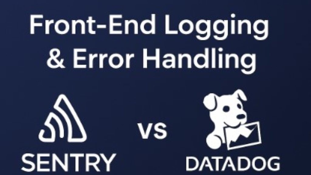 Front-End Logging & Error Handling: Sentry vs. Datadog Front-End Logging & Error Handling: Sentry vs. Datadog