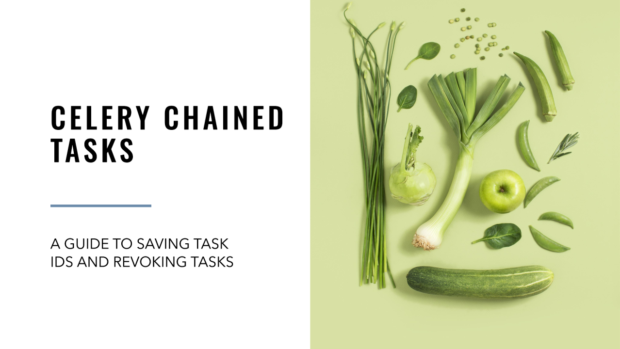 Celery Chained Tasks, Revoking Chained Task Celery Chained Tasks, Revoking Chained Task