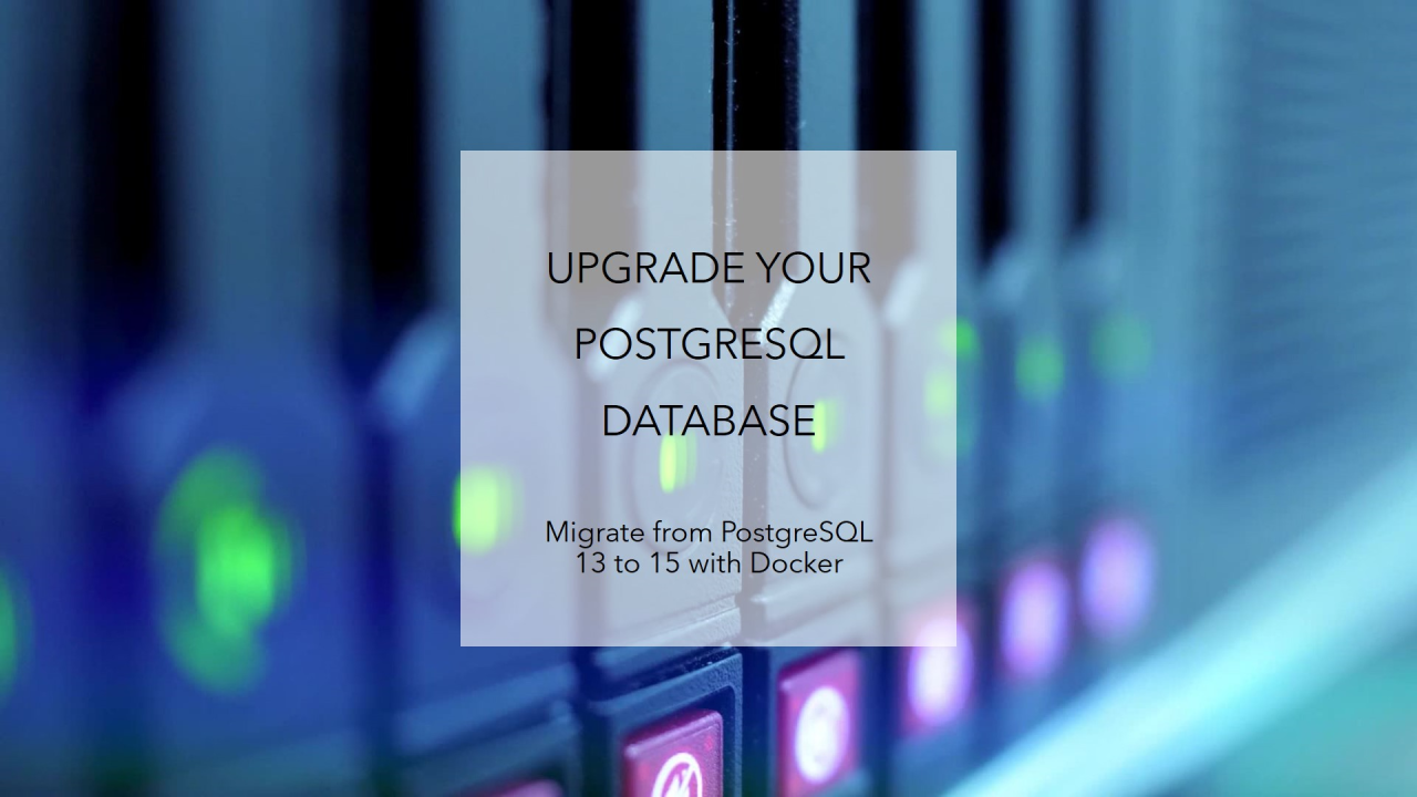 Migrating a PostgreSQL 13 Database to PostgreSQL 15 Using Docker Migrating a PostgreSQL 13 Database to PostgreSQL 15 Using Docker