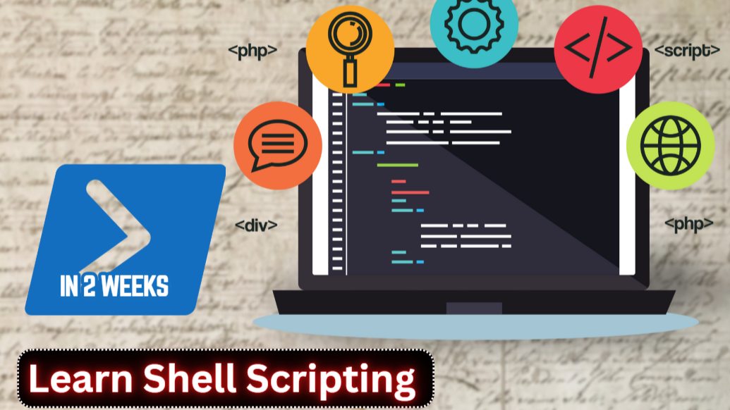 Learn Shell Scripting in 2 Weeks Learn Shell Scripting in 2 Weeks