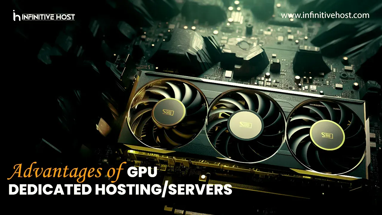 Advantages of GPU Dedicated Hosting/Servers Advantages of GPU Dedicated Hosting/Servers