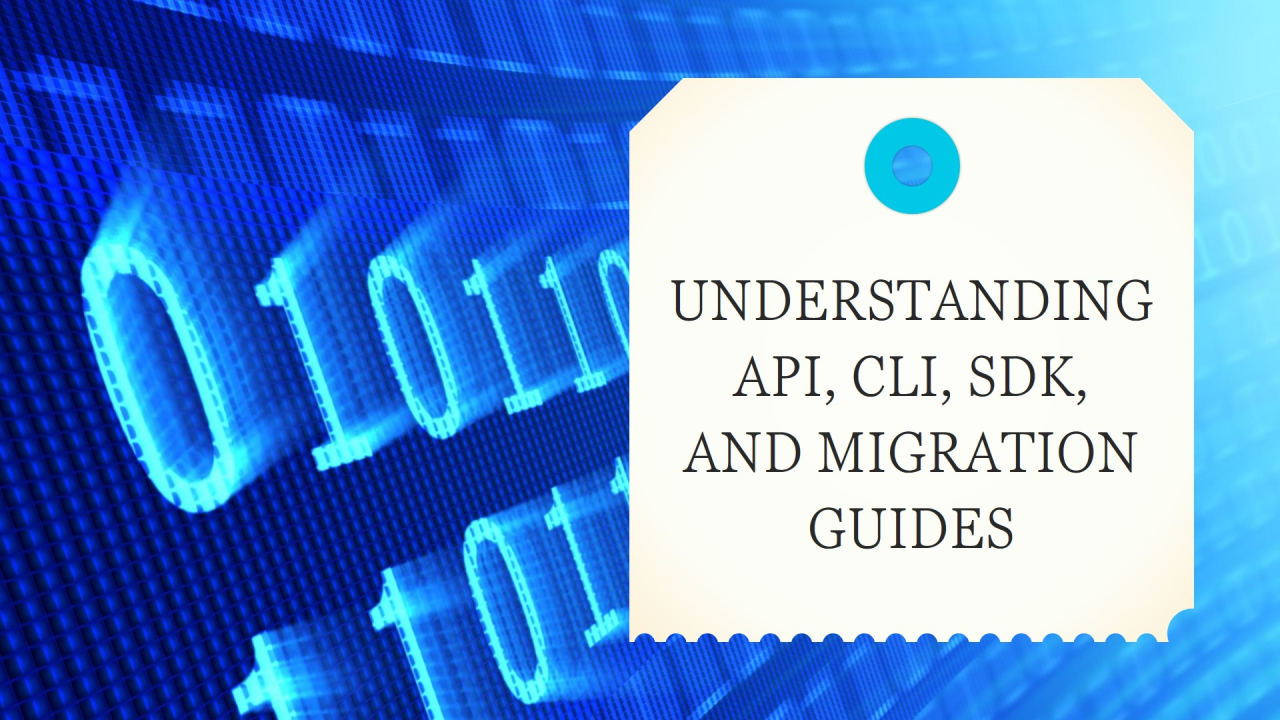 Developer Docs Decoded: Understanding API, CLI, SDK, and Migration Guides Developer Docs Decoded: Understanding API, CLI, SDK, and Migration Guides