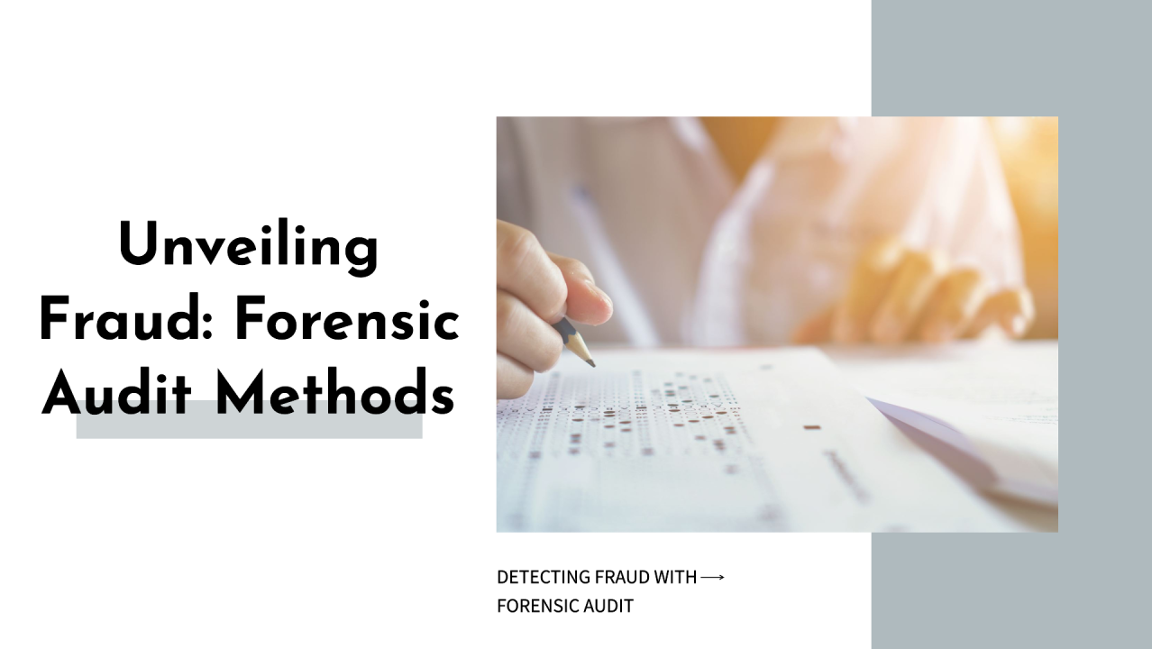 Unlocking Forensic Audit: Methods for Detecting Fraud Unlocking Forensic Audit: Methods for Detecting Fraud