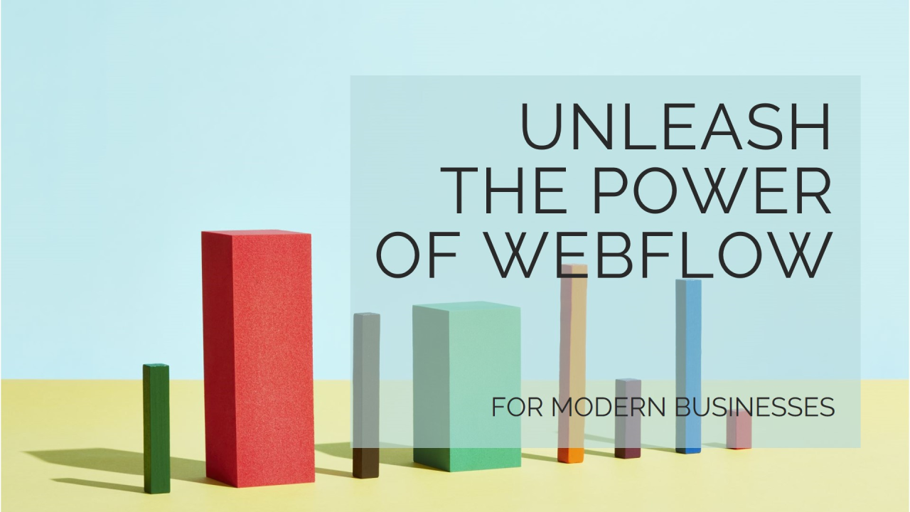 Unlocking the Power of Webflow for Modern Businesses Unlocking the Power of Webflow for Modern Businesses