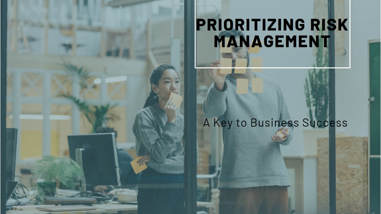Why Every Business Owner Should Prioritize Risk Management Why Every Business Owner Should Prioritize Risk Management