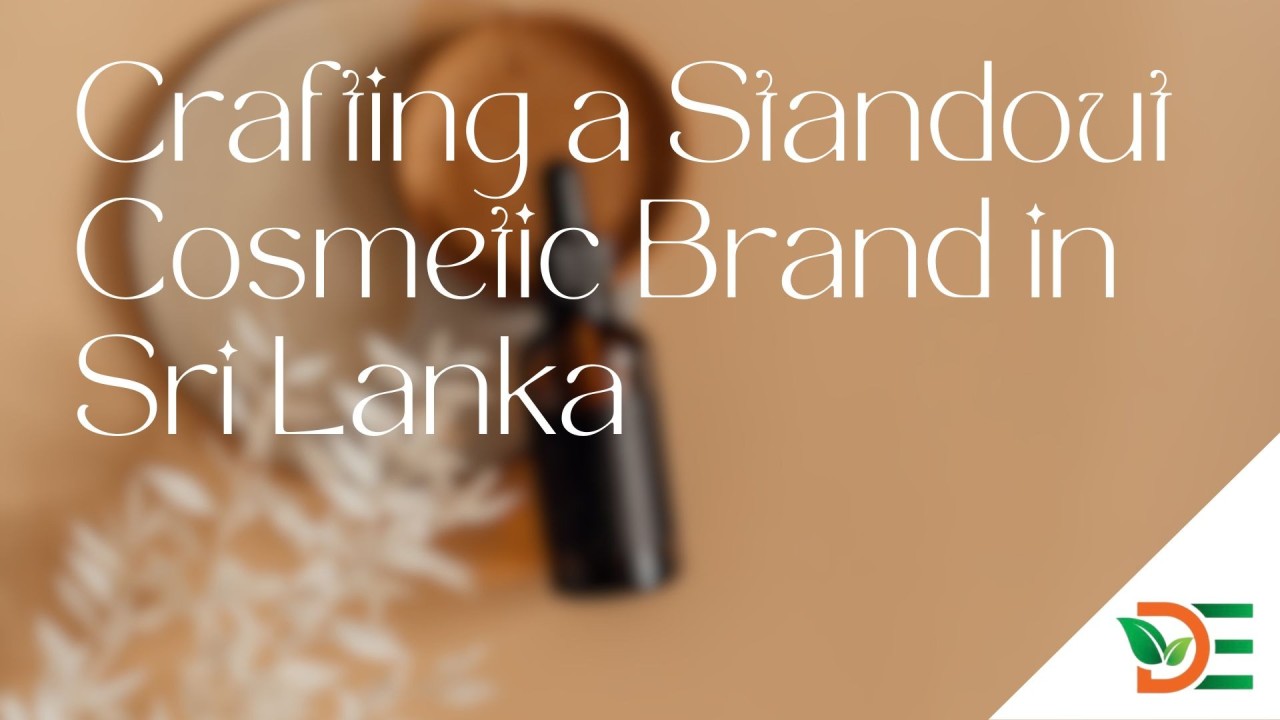 Crafting a Standout Cosmetic Brand in Sri Lanka Crafting a Standout Cosmetic Brand in Sri Lanka