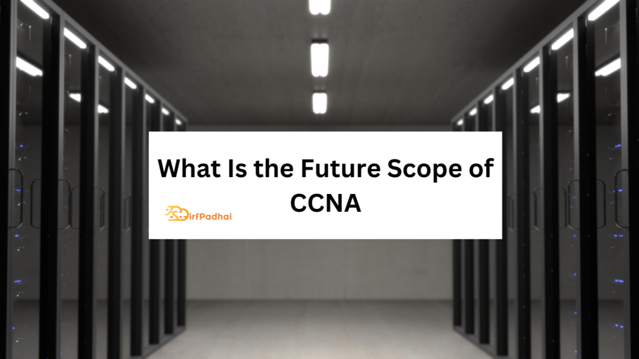What Is the future Scope of CCNA What Is the future Scope of CCNA
