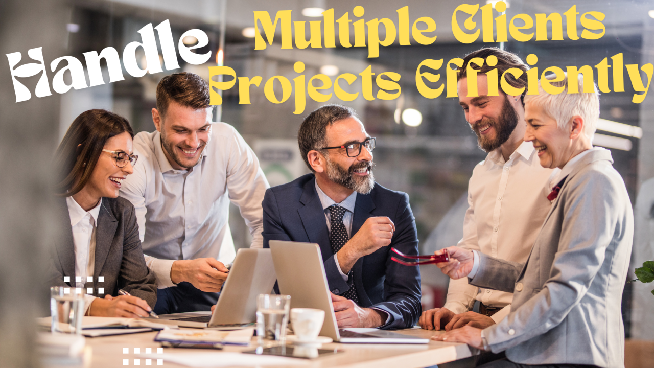 How to Handle Multiple Clients and Projects Efficiently 🎯💼 How to Handle Multiple Clients and Projects Efficiently 🎯💼