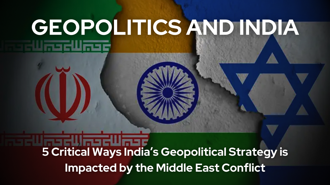 5 Critical Ways India’s Geopolitical Strategy is Impacted by the Middle ... 5 Critical Ways India’s Geopolitical Strategy is Impacted by the Middle ...
