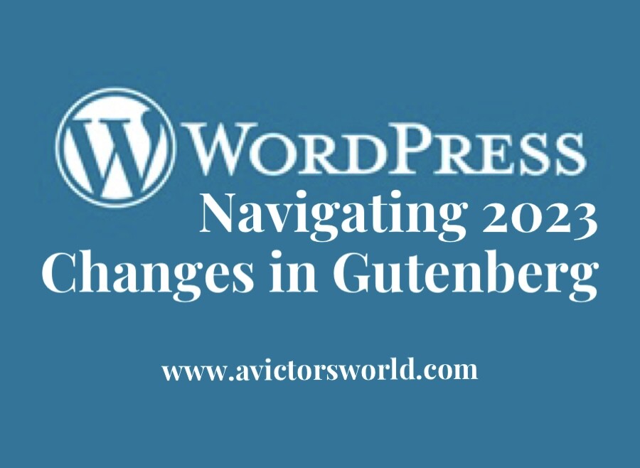 Navigating 2023 Changes in WordPress Gutenberg Navigating 2023 Changes in WordPress Gutenberg