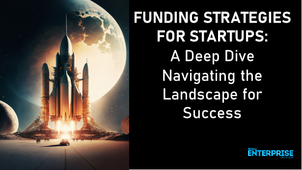 FUNDING STRATEGIES FOR STARTUPS: A Deep Dive Navigating the Landscape ... FUNDING STRATEGIES FOR STARTUPS: A Deep Dive Navigating the Landscape ...