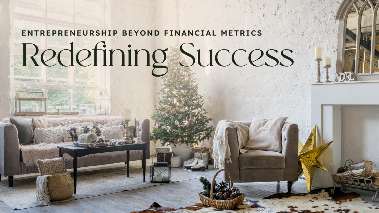 Redefining Success: Entrepreneurship Beyond Financial Metrics Redefining Success: Entrepreneurship Beyond Financial Metrics