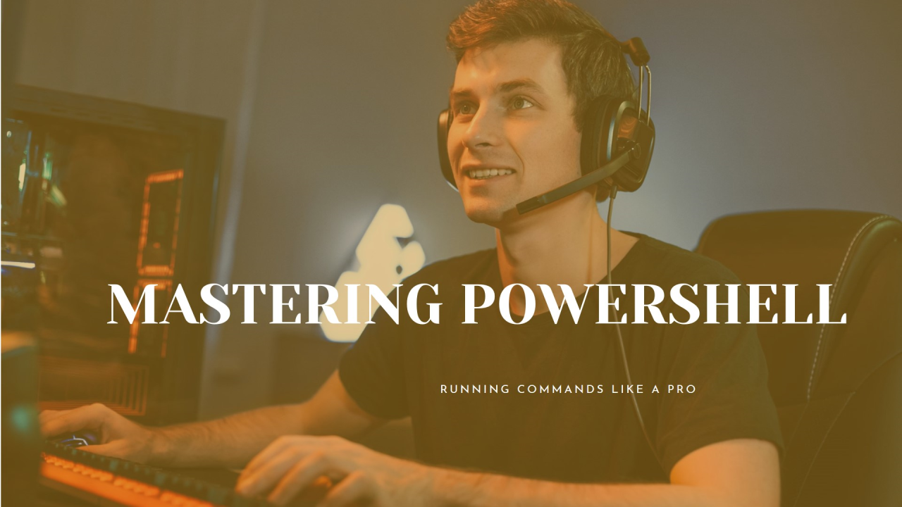 Mastering PowerShell: Running Commands Like a Pro Mastering PowerShell: Running Commands Like a Pro