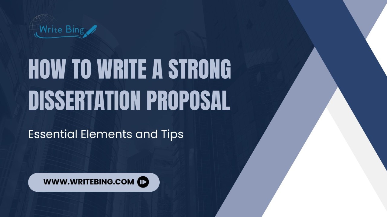 How to Write a Strong Dissertation Proposal: Essential Elements and Tips How to Write a Strong Dissertation Proposal: Essential Elements and Tips
