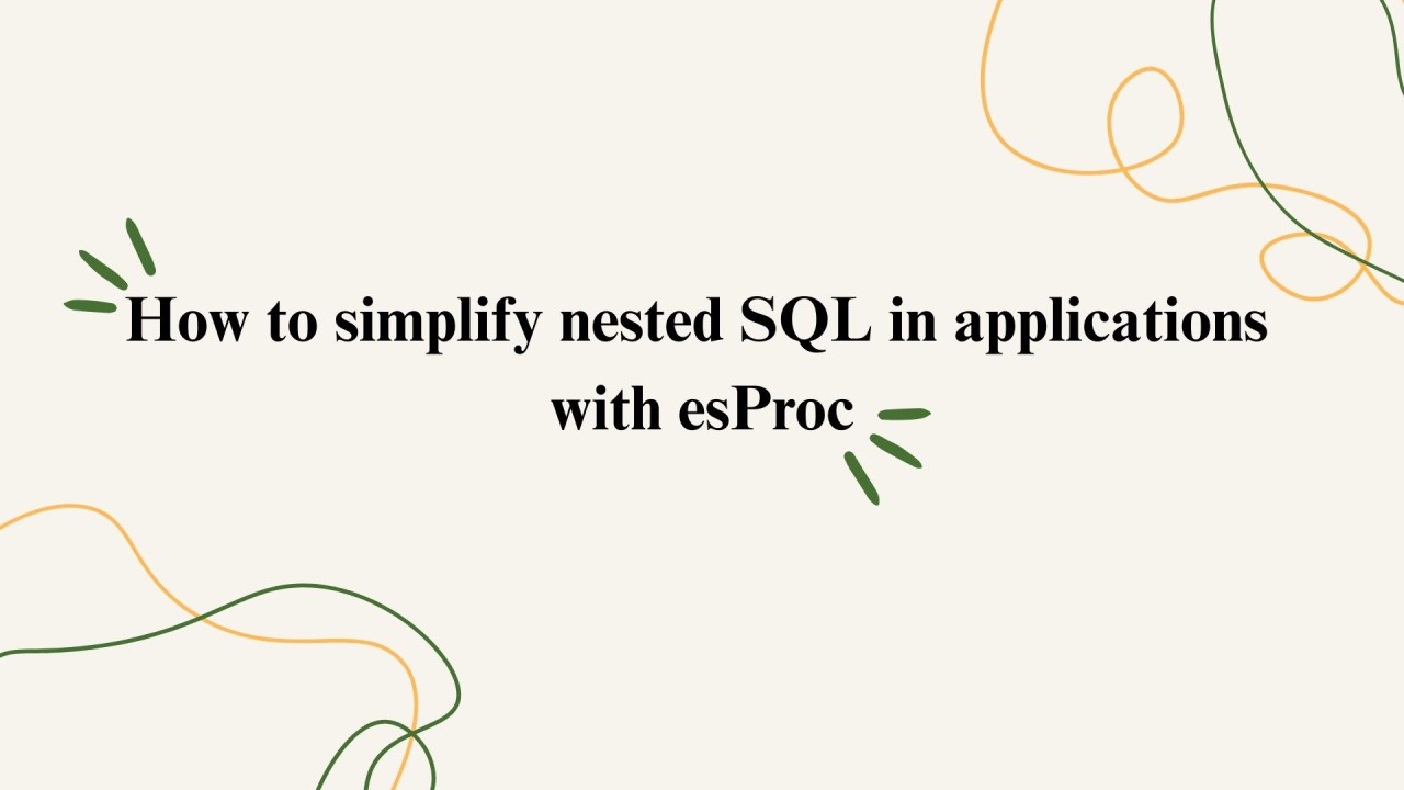 How to simplify nested SQL in applications with esProc How to simplify nested SQL in applications with esProc