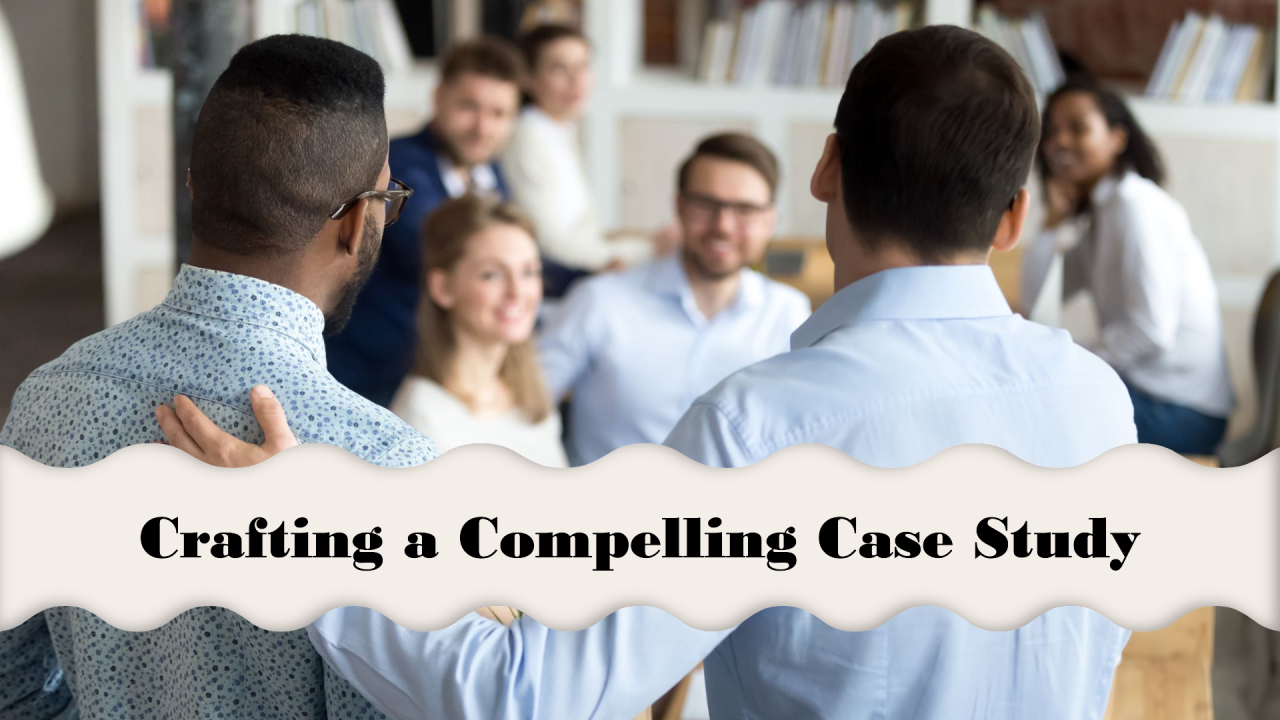 Creating an Effective Case Study Creating an Effective Case Study
