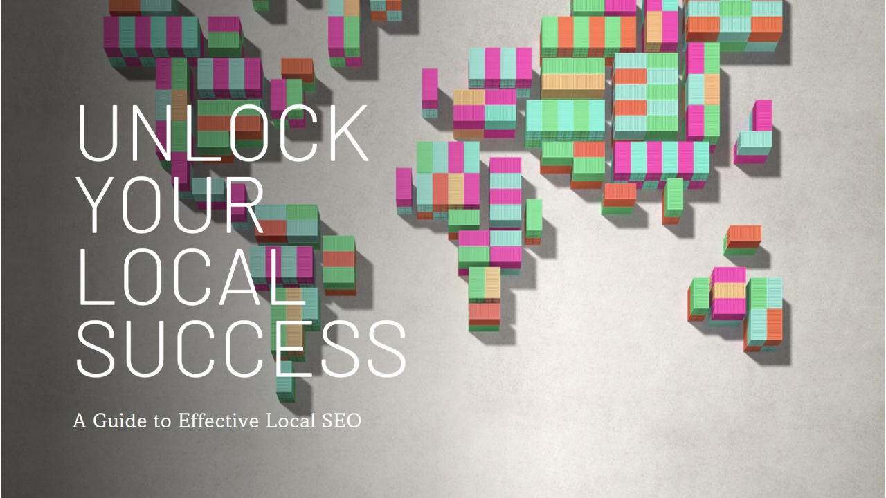 Unlocking Local Success: A Guide to Effective Local SEO Unlocking Local Success: A Guide to Effective Local SEO