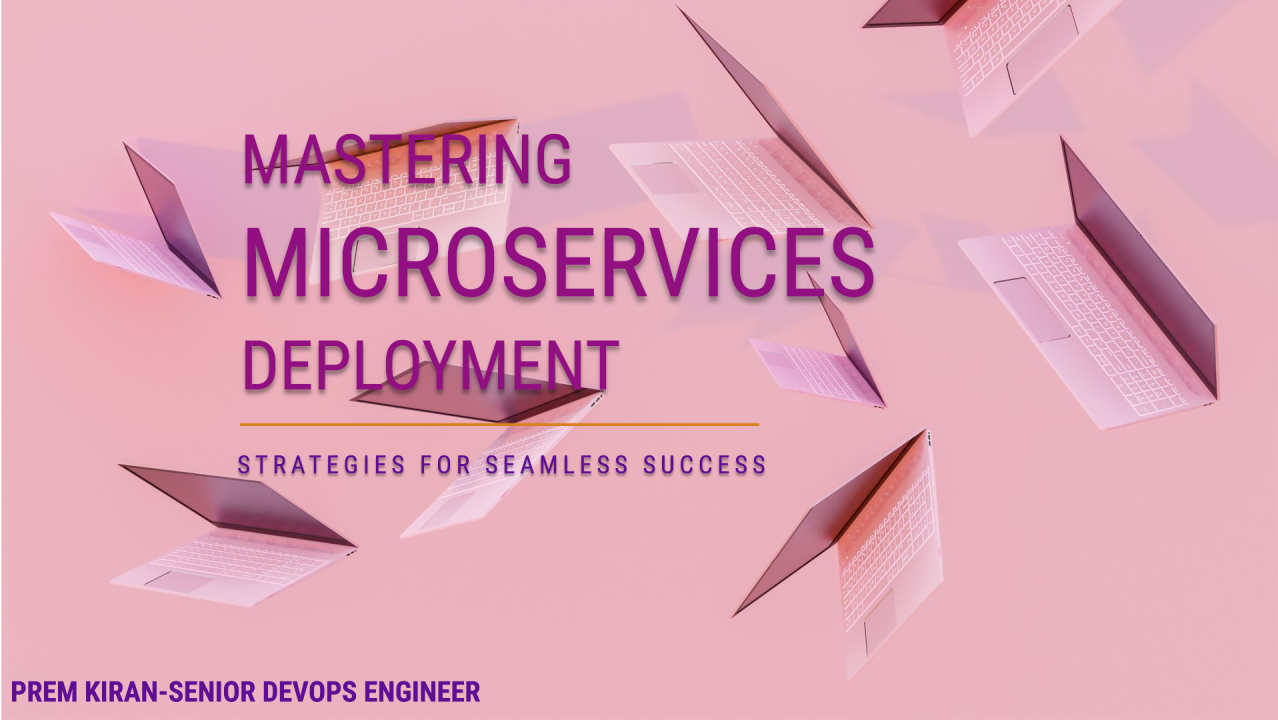 Mastering Microservices Deployment: Strategies for Seamless Success Mastering Microservices Deployment: Strategies for Seamless Success