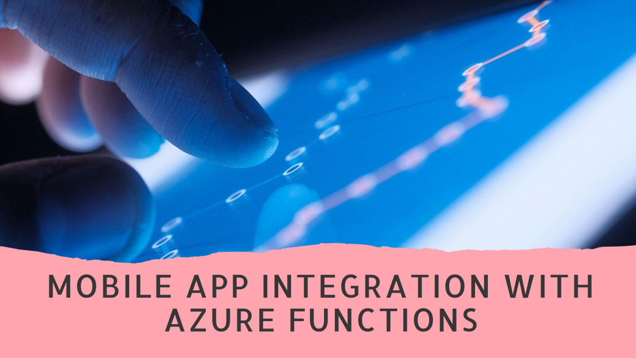 Integrating Mobile Apps with Azure Functions: A Gateway to Scalability ... Integrating Mobile Apps with Azure Functions: A Gateway to Scalability ...