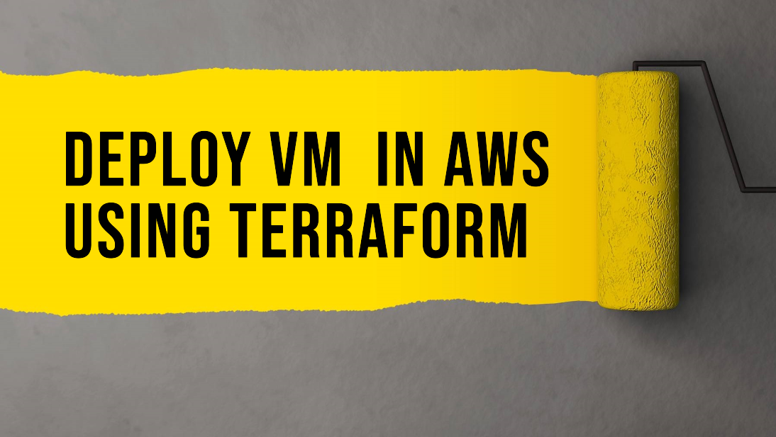Deploy a VM In AWS using Terraform Deploy a VM In AWS using Terraform